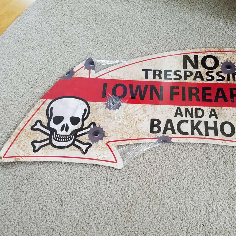 Funny no trespassing i own guns and backhoe arrow heavy metal steel ...